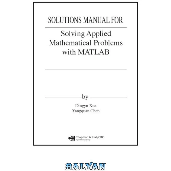 خرید و قیمت دانلود کتاب Solutions Manual For Solving Applied Mathematical Problems With Matlab ترب