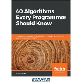 خرید و قیمت دانلود کتاب 40 Algorithms Every Programmer Should Know: Hone your problem-solving ...