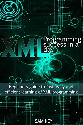 خرید و قیمت کتاب XML Programming Success in a Day: Beginner’s Guide to Fast, Easy, and Efficient ...
