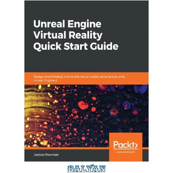 خرید و قیمت دانلود کتاب Unreal Engine Virtual Reality Quick Start Guide Design And Develop