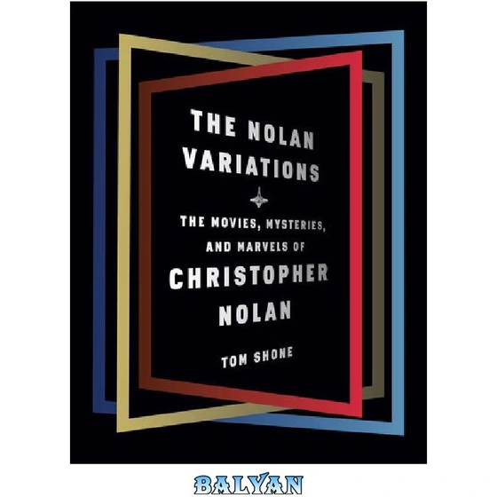 خرید و قیمت دانلود کتاب The Nolan Variations: The Movies, Mysteries, and Marvels of Christopher ...