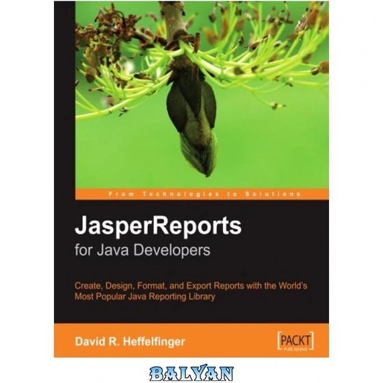 خرید و قیمت دانلود کتاب JasperReports for Java Developers: Create, Design, Format and Export ...