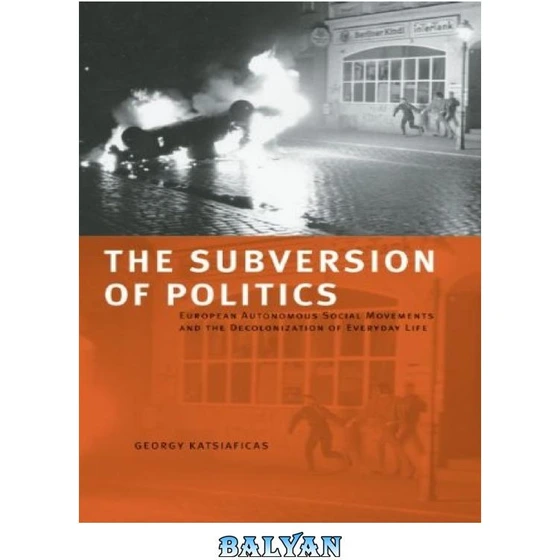 خرید و قیمت دانلود کتاب The Subversion of Politics: European Autonomous ...