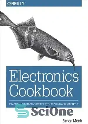 خرید و قیمت دانلود کتاب Electronics Cookbook: Practical Electronic Recipes with Arduino and ...