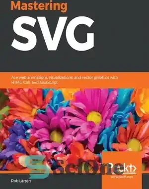 خرید و قیمت دانلود کتاب Mastering SVG: Ace web animations ...