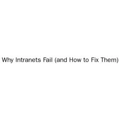 خرید و قیمت دانلود کتاب Why Intranets Fail (And How to Fix Them). A Practical Guide for ...
