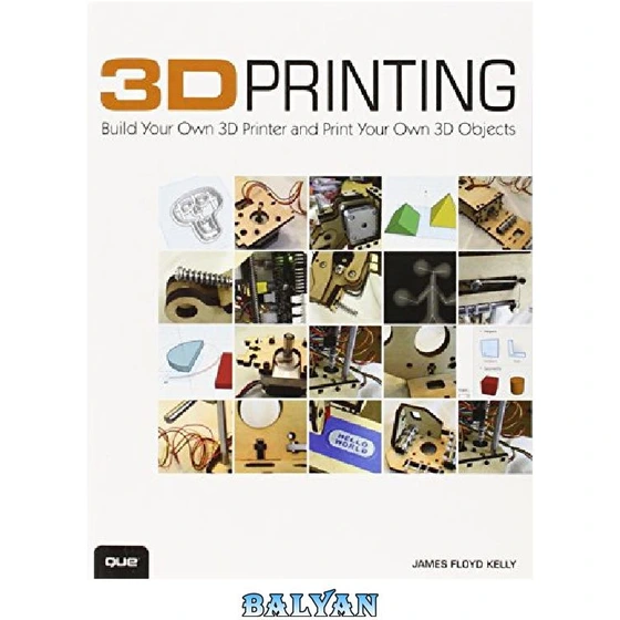 خرید و قیمت دانلود کتاب 3d Printing Build Your Own 3d Printer And Print Your Own 3d Objects ترب