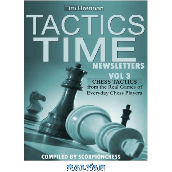 خرید و قیمت دانلود کتاب Tactics Time Newsletters. Vol.3 Chess tactics from the Real Games of ...