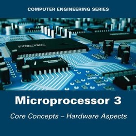 خرید و قیمت دانلود کتاب Microprocessor 3: Core Concepts - Hardware Aspects 2020 | ترب