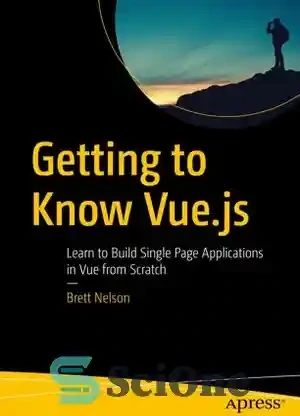 خرید و قیمت دانلود کتاب Getting to Know Vue.js: Learn to Build Single Page Applications in Vue ...
