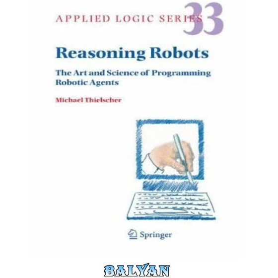 خرید و قیمت دانلود کتاب Reasoning Robots The Art And Science Of