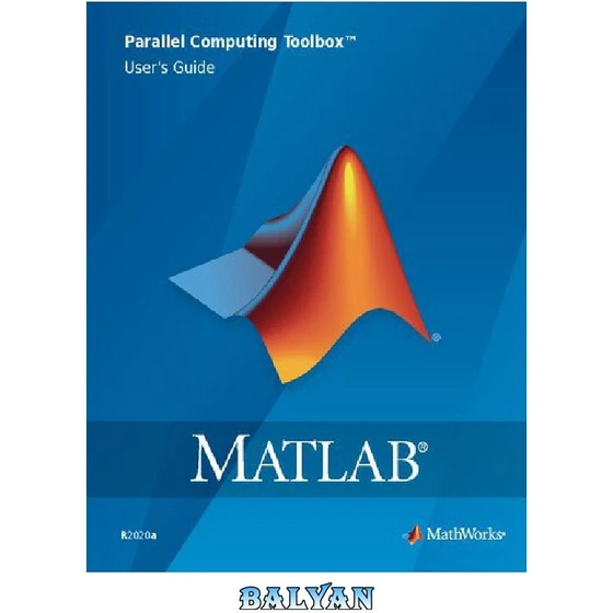 خرید و قیمت دانلود کتاب Matlab Parallel Computing Toolbox™ Users Guide