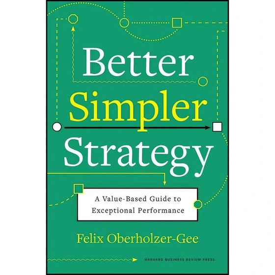 خرید و قیمت کتاب Better, Simpler Strategy اثر Felix Oberholzer-Gee ...