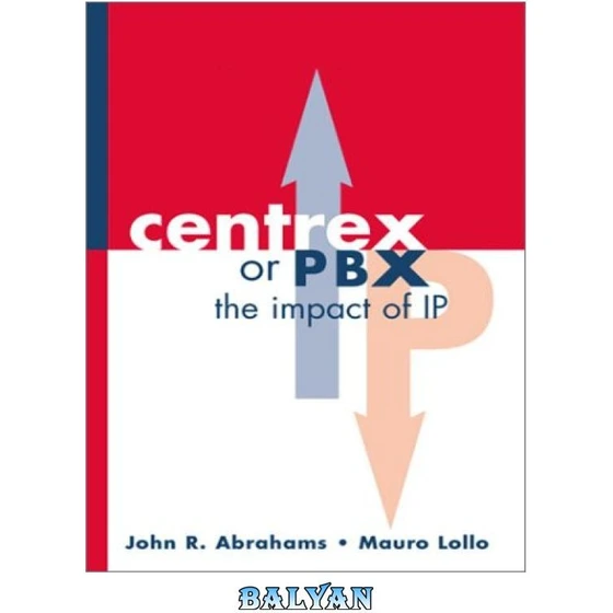 خرید و قیمت دانلود کتاب CENTREX or PBX: The Impact of Internet Protocol ...