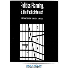 خرید و قیمت دانلود کتاب Politics, Planning and the Public Interest | ترب