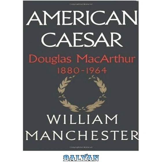 خرید و قیمت دانلود کتاب American Caesar: Douglas MacArthur 1880 - 1964 | ترب
