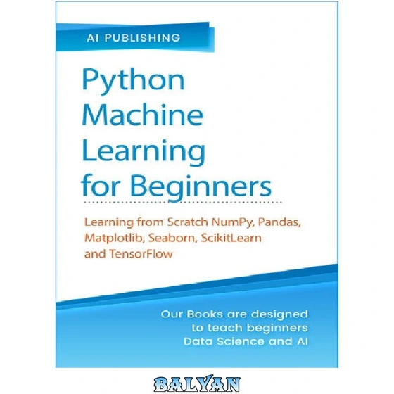 خرید و قیمت دانلود کتاب Python Machine Learning For Beginners Learning From Scratch Numpy