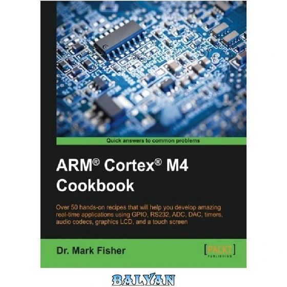 خرید و قیمت دانلود کتاب Arm Cortex M4 Cookbook Over 50 Hands On Recipes That Will Help You 