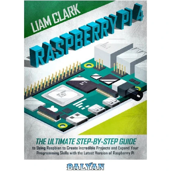 خرید و قیمت دانلود کتاب Raspberry Pi 4 The Ultimate Step By Step Guide To Using Raspbian To