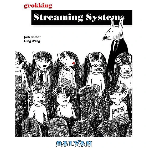 خرید و قیمت دانلود کتاب Grokking Streaming Systems: Real-time event processing | ترب
