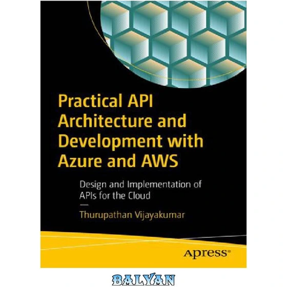 خرید و قیمت دانلود کتاب Practical Api Architecture And Development With Azure And Aws ترب