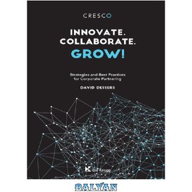 خرید و قیمت دانلود کتاب Innovate. Collaborate. Grow !: Strategies and best practices for ...
