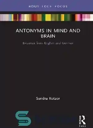 خرید و قیمت دانلود کتاب Antonyms in Mind and Brain: Evidence from ...