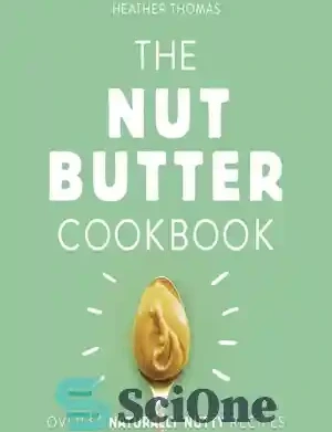 خرید و قیمت دانلود کتاب The Nut Butter Cookbook - کتاب آشپزی کره آجیل | ترب