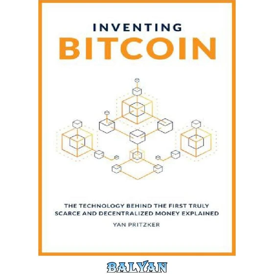 خرید و قیمت دانلود کتاب Inventing Bitcoin: The Technology Behind The ...