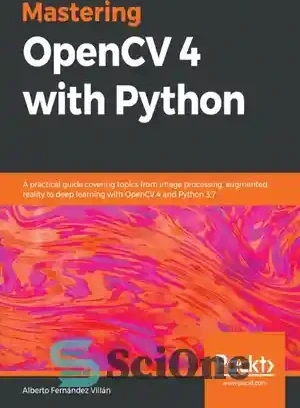 خرید و قیمت دانلود کتاب Mastering OpenCV 4 with Python: A practical guide covering topics from ...