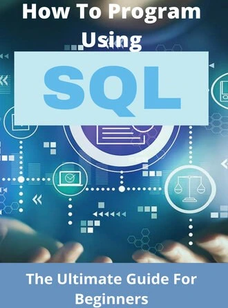 خرید و قیمت دانلود کتاب How To Program Using SQL: The Ultimate Guide For Beginners: How To Learn ...