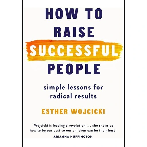 خرید و قیمت کتاب زبان اصلی How to Raise Successful People The Woj Way اثر Esther Wojcicki | ترب