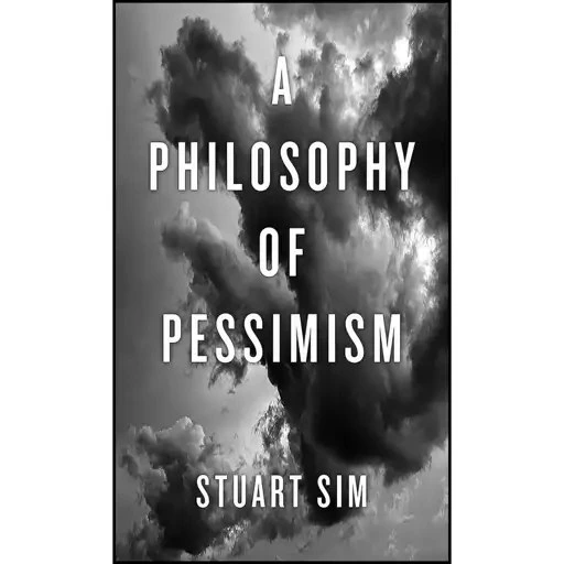 خرید و قیمت کتاب A Philosophy of Pessimism اثر Stuart Sim انتشارات ...