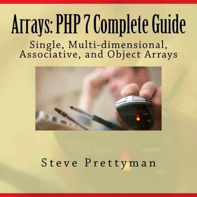 خرید و قیمت دانلود کتاب Arrays: PHP 7 Complete Guide- Single, Multi-dimensional, Associative ...