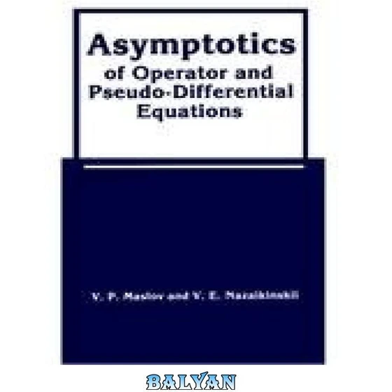خرید و قیمت دانلود کتاب Asymptotics of operator and pseudo-differential equations | ترب