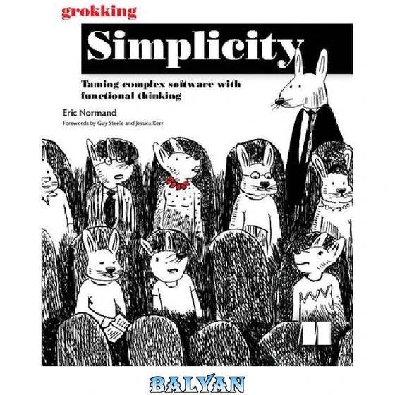 خرید و قیمت دانلود کتاب Grokking Simplicity Taming Complex Software