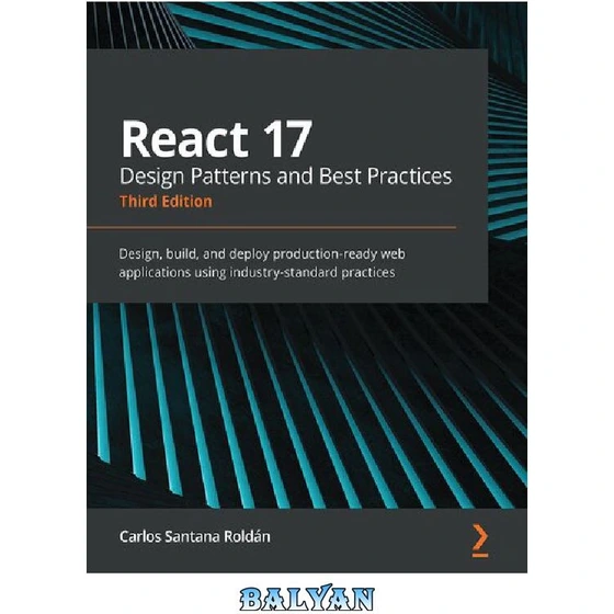 خرید و قیمت دانلود کتاب React 17 Design Patterns And Best Practices Third Edition Design