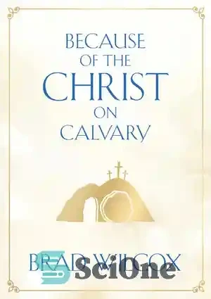 خرید و قیمت دانلود کتاب Because of the Christ on Calvary - به خاطر مسیح ...