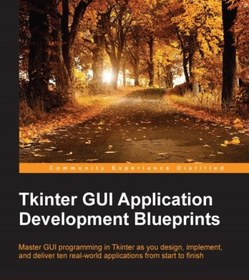 خرید و قیمت دانلود کتاب Tkinter GUI Application Development Blueprints 2018 | ترب