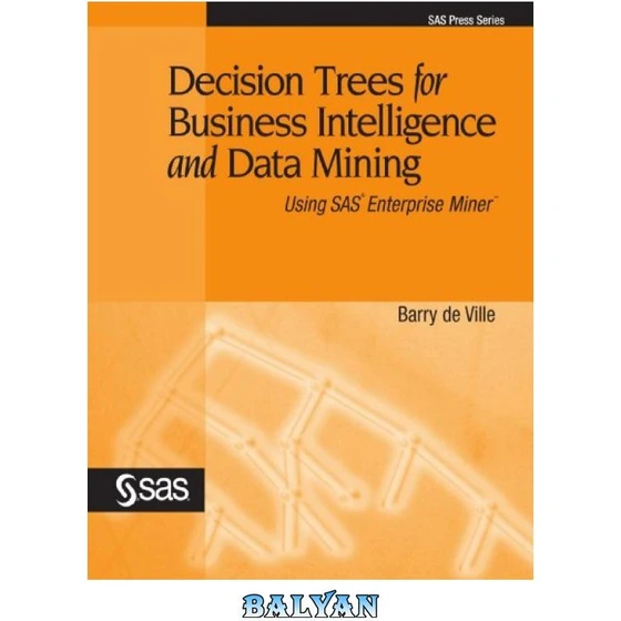 خرید و قیمت دانلود کتاب Decision Trees for Business Intelligence and Data Mining: Using SAS ...
