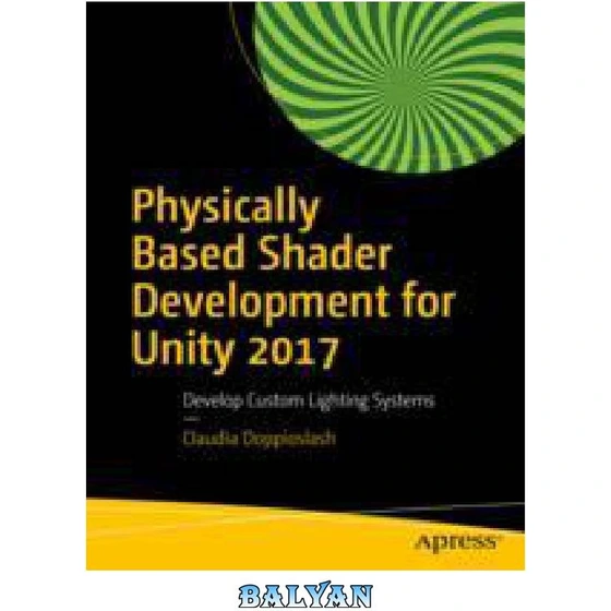 خرید و قیمت دانلود کتاب Physically Based Shader Development For Unity