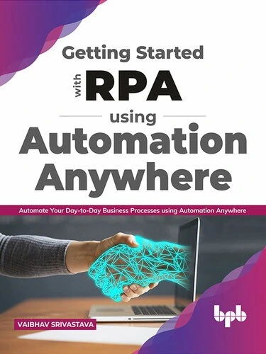 خرید و قیمت دانلود کتاب Getting Started With Rpa Using Automation Anywhere Automate Your Day To
