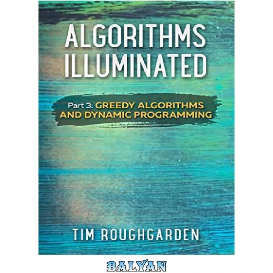 خرید و قیمت دانلود کتاب Algorithms Illuminated Part 3 Greedy Algorithms And Dynamic
