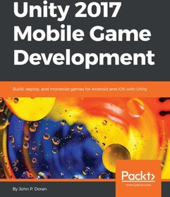 خرید و قیمت دانلود کتاب Unity 2017 Mobile Game Development: Build, deploy, and monetize games ...