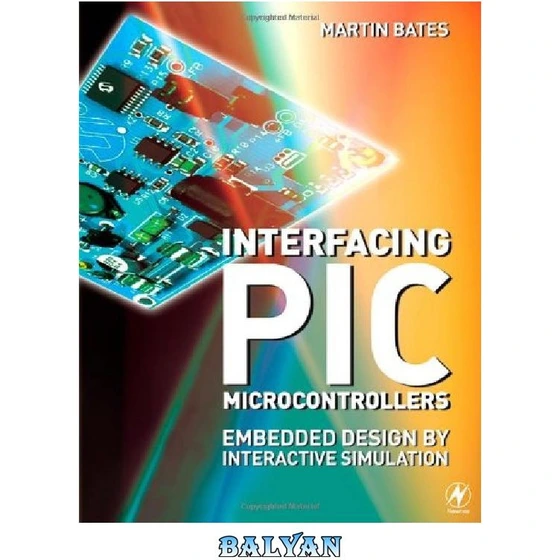 خرید و قیمت دانلود کتاب Interfacing Pic Microcontrollers Embedded Design By Interactive