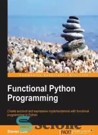 خرید و قیمت دانلود کتاب Functional Python Programming - برنامه نویسی کاربردی پایتون | ترب