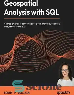 خرید و قیمت دانلود کتاب Geospatial Analysis with SQL: A hands-on guide to performing geospatial ...