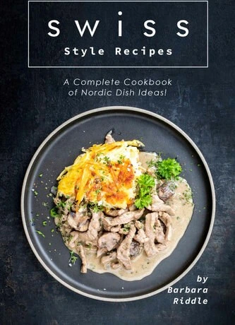 خرید و قیمت دانلود کتاب Swiss Style Recipes: A Complete Cookbook of ...