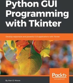 خرید و قیمت کتاب Python GUI Programming With Tkinter: Develop ...