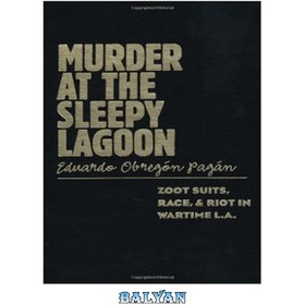 خرید و قیمت دانلود کتاب Murder at the Sleepy Lagoon: Zoot Suits, Race ...